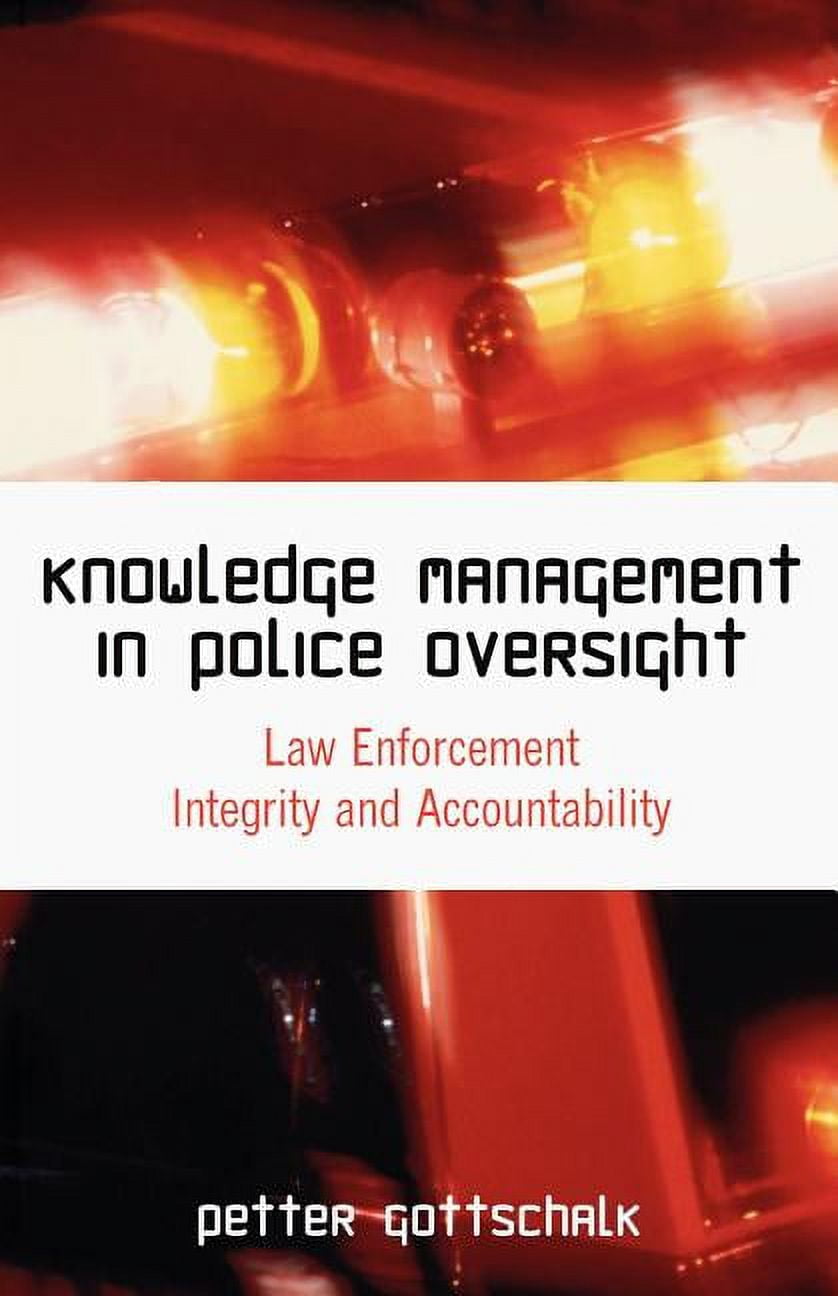 Knowledge Management in Police Oversight: Law Enforcement Integrity and ...