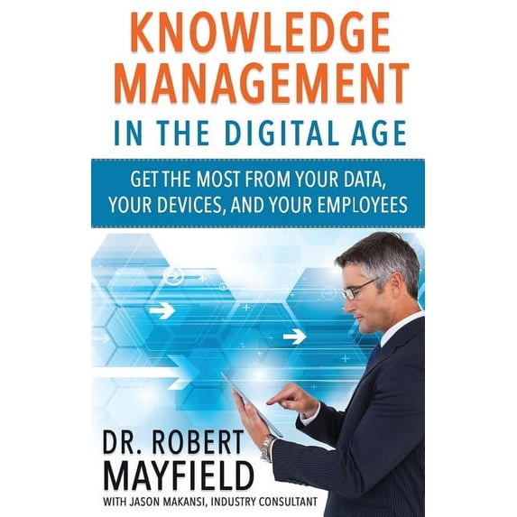 Knowledge Management in the Digital Age: Get the Most from Your Data ...