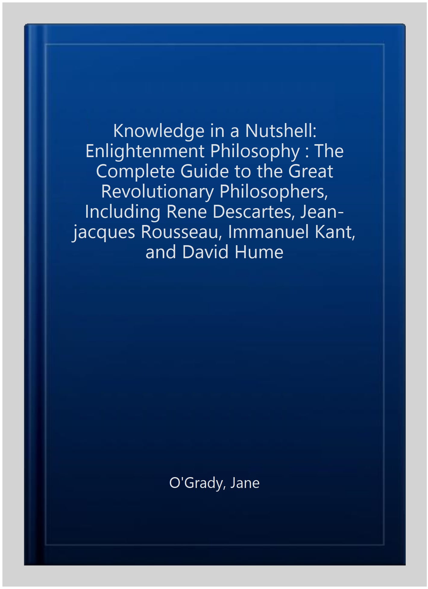 Knowledge in a Nutshell: Enlightenment Philosophy : The Complete Guide ...