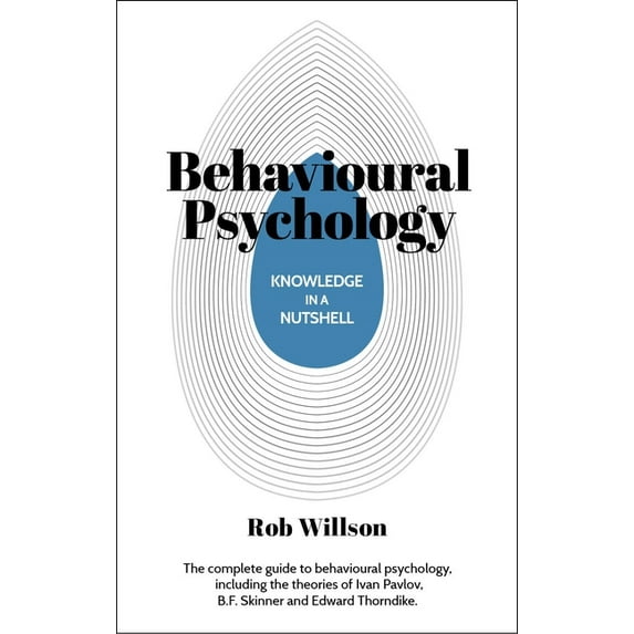 Knowledge in a Nutshell Knowledge in a Nutshell: Behavioral Psychology: The Complete Guide to ...