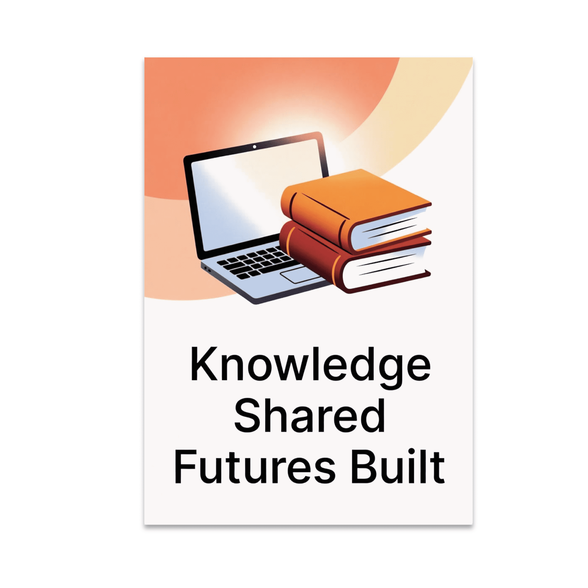 Knowledge Shared Futures Built - Education Enthusiast - 13x19 Poster ...
