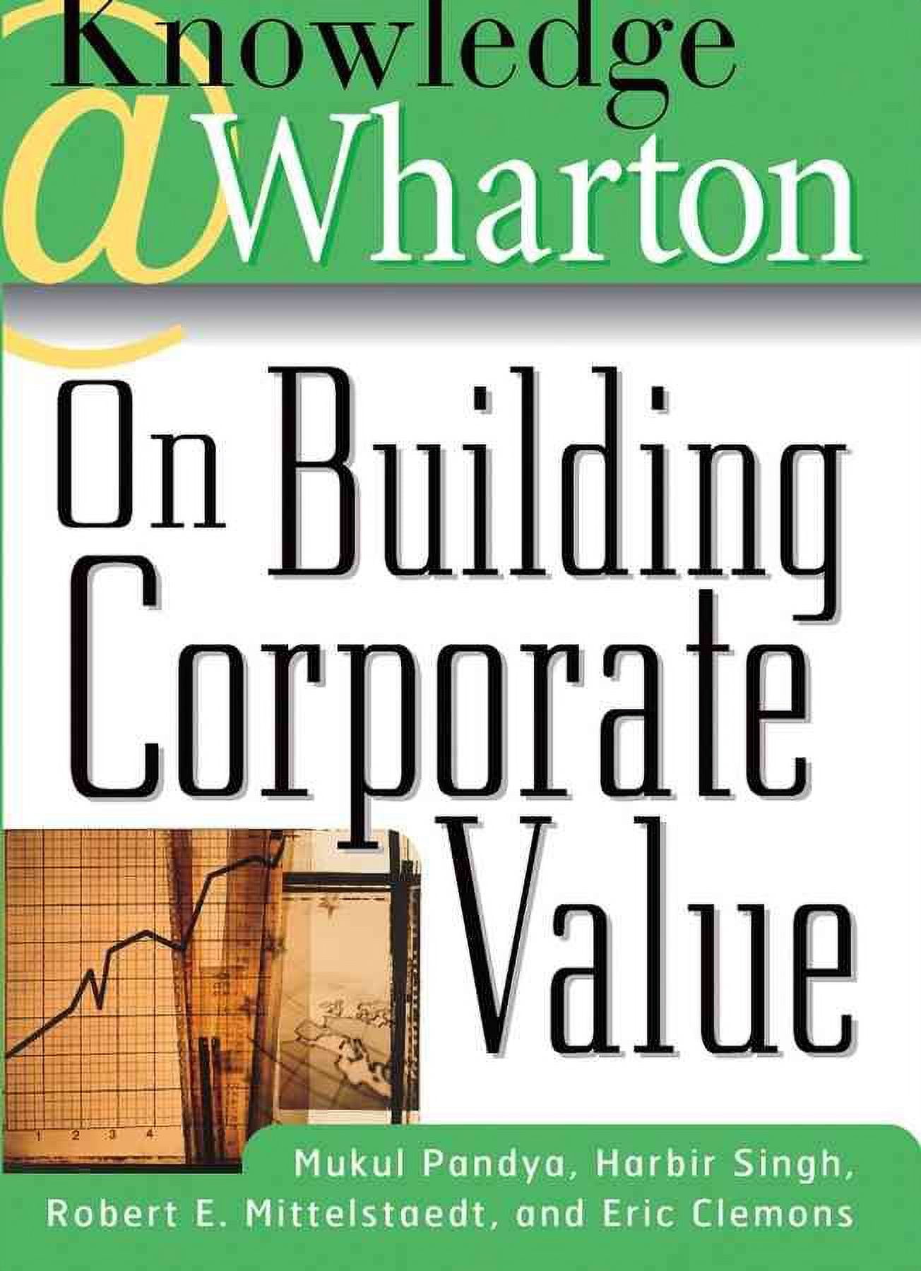Knowledge@Wharton: On Building Corporate Value - Pandya, Mukul ...