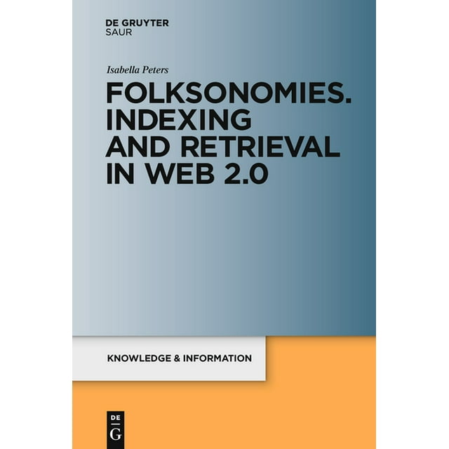 Knowledge and Information Folksonomies. Indexing and Retrieval in Web 2 ...