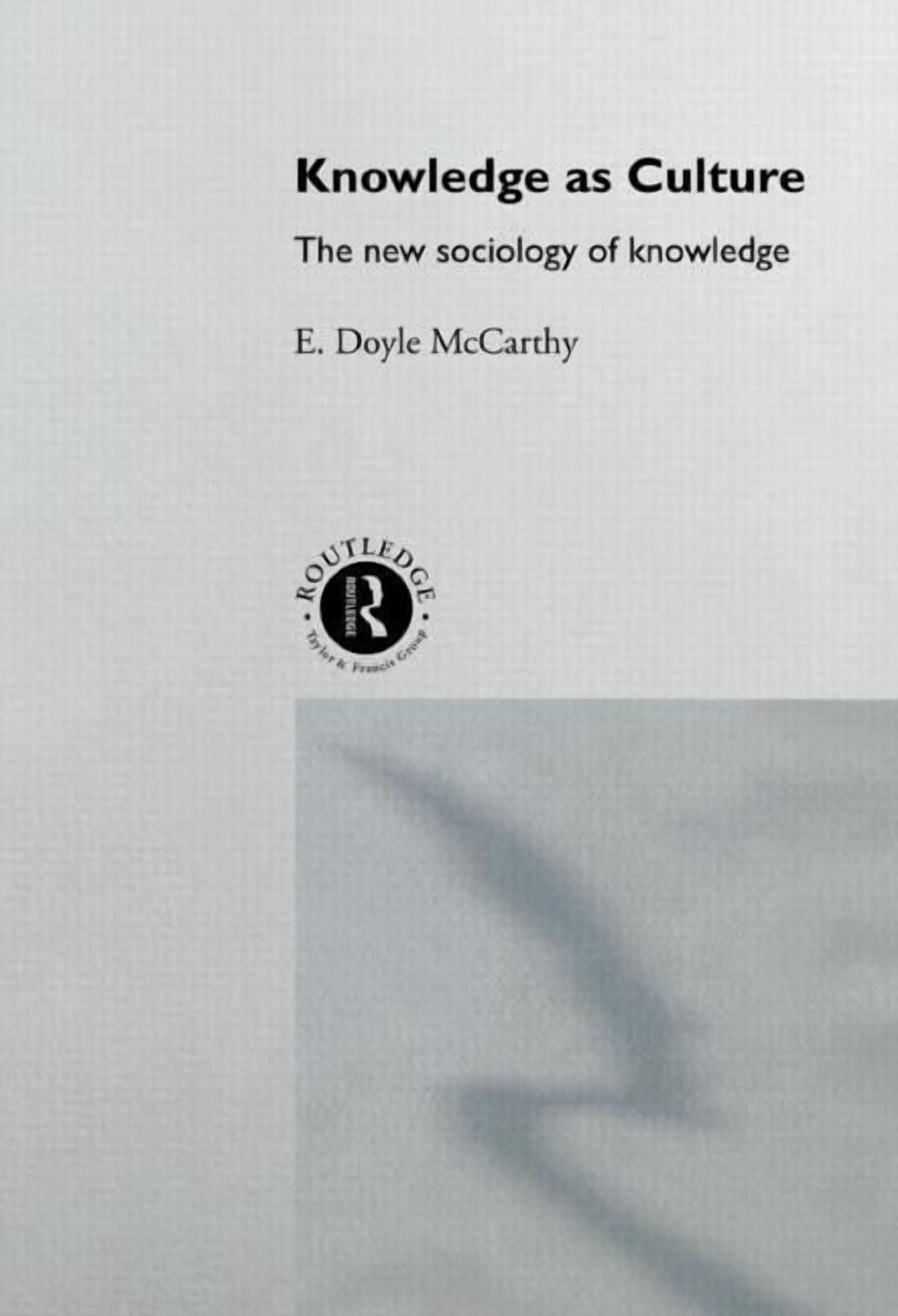 Knowledge as Culture: The New Sociology of Knowledge, (Paperback ...