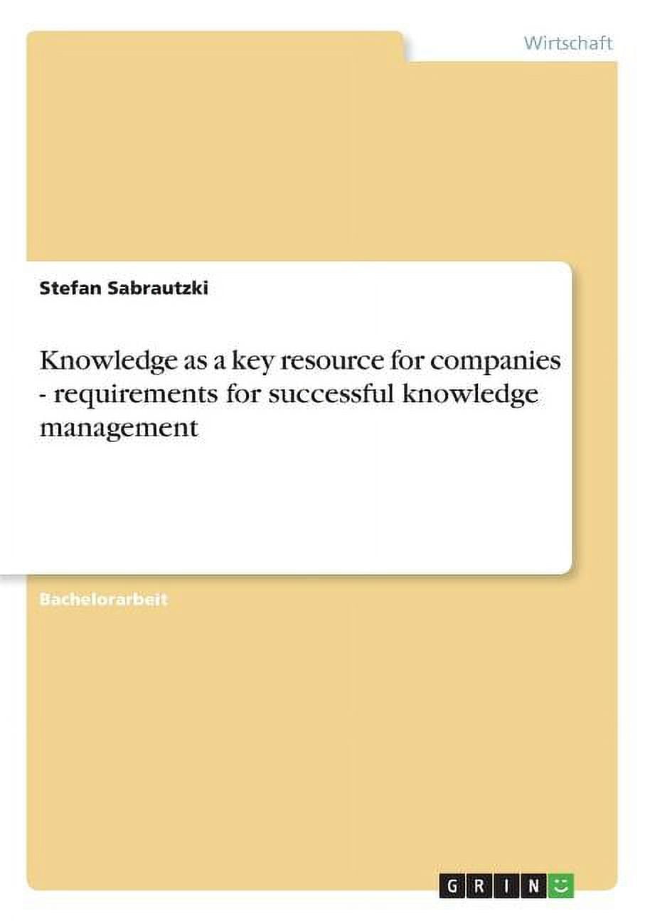 Knowledge as a key resource for companies - requirements for successful ...