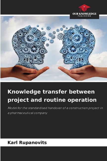 Knowledge transfer between project and routine operation, (Paperback ...
