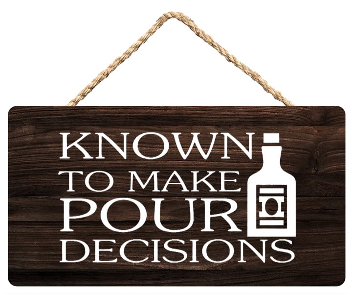 Known To Make Pour Decisions Wood Sign 12x6 Inches Wall Art For Front ...