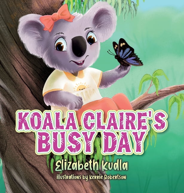 Koala Claire's Busy Day, (Hardcover) - Walmart.com