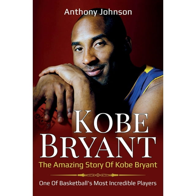 Kobe Bryant: The amazing story of Kobe Bryant - one of basketball's ...