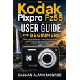 Kodak Pixpro Fz55 User Guide For Beginners: Master Digital Photography ...