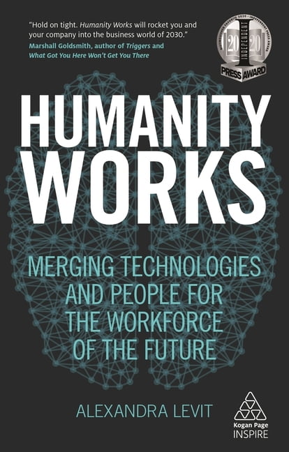 Kogan Page Inspire Humanity Works: Merging Technologies and People for ...