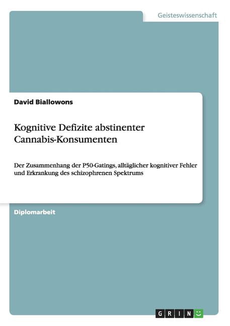 Kognitive Defizite abstinenter Cannabis-Konsumenten: Der Zusammenhang ...