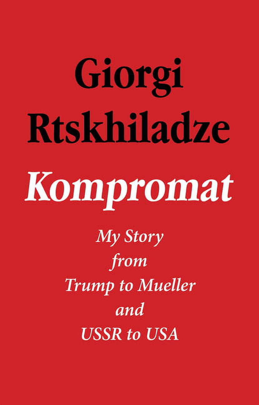 Kompromat: My Story from Trump to Mueller and USSR to USA (Hardcover ...