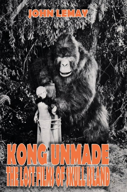 Kong Unmade : The Lost Films of Skull Island (Hardcover) - Walmart.com
