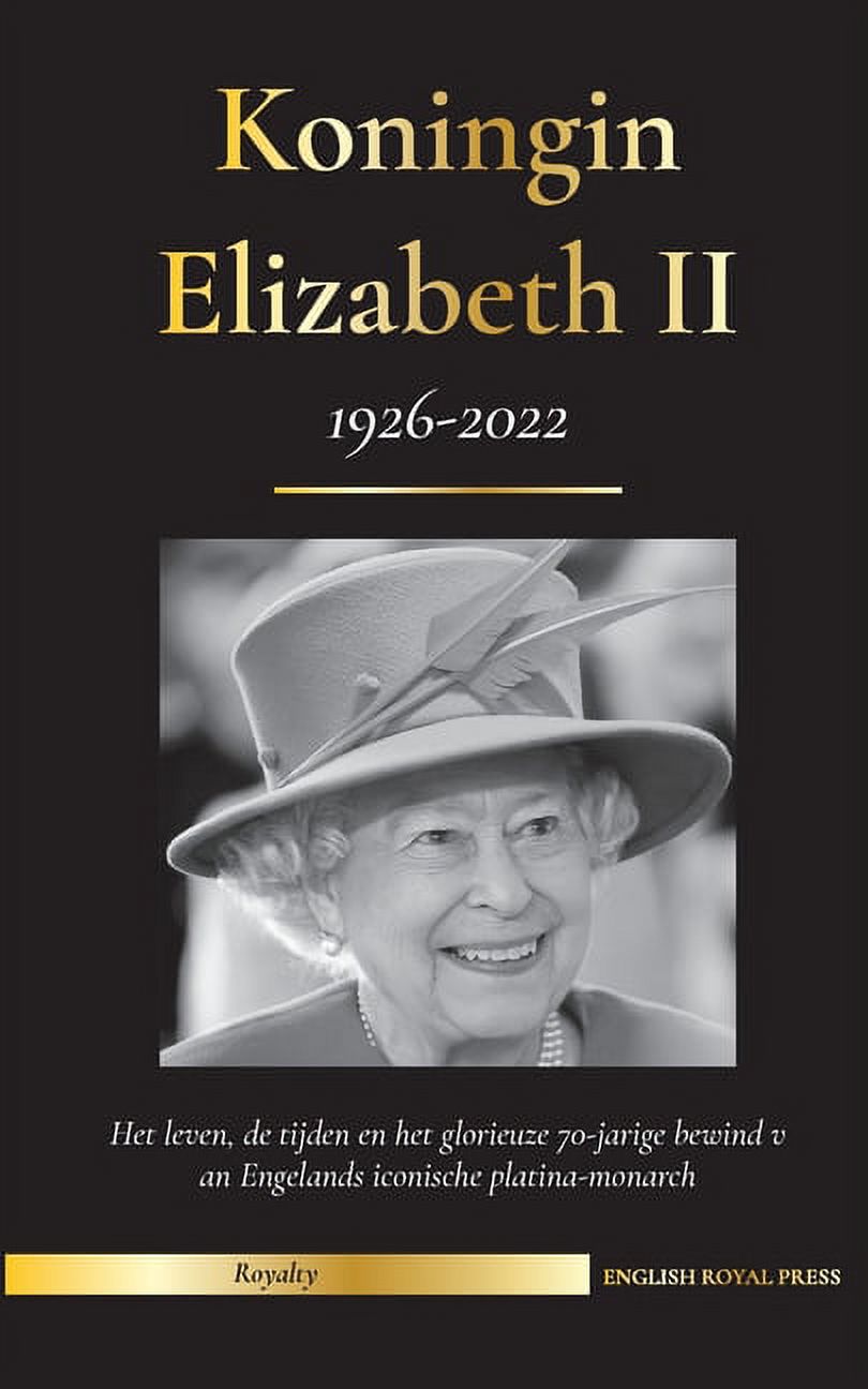 Koninklijke Familie: Koningin Elizabeth II: Het leven, de tijden en het ...