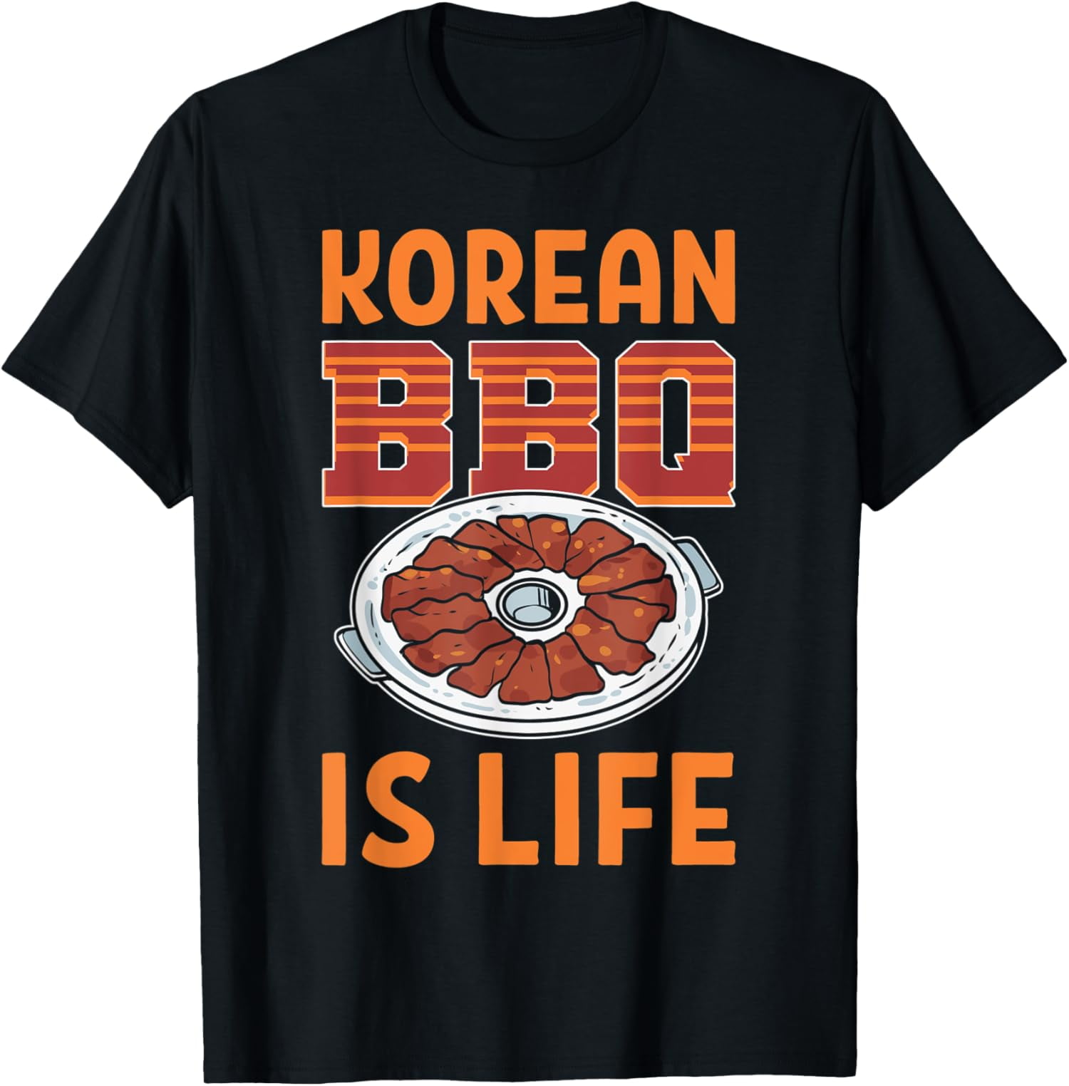 Korean BBQ Is Life Traditional Asian Cuisine KBBQ T-Shirt - Walmart.com