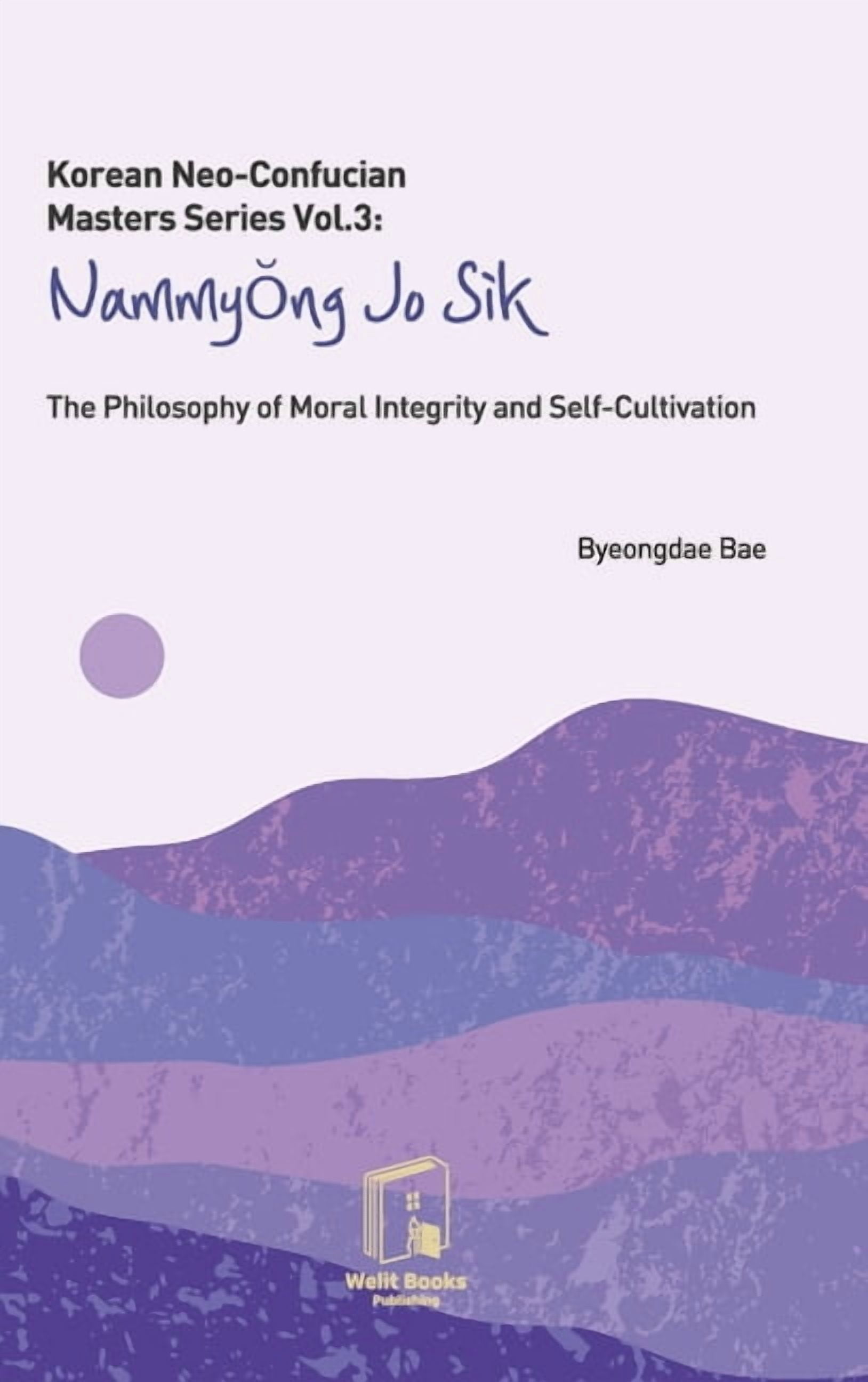 Korean Neo-Confucian Masters Series Vol.3: Nammyong Jo Sik: The ...