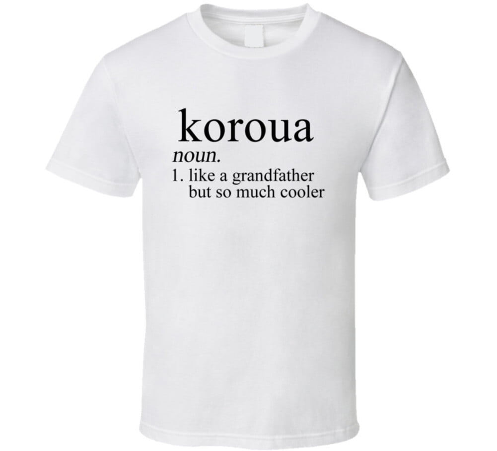 Koroua Noun Language Definition Grandpa Grandfather Father's Day Gift T ...