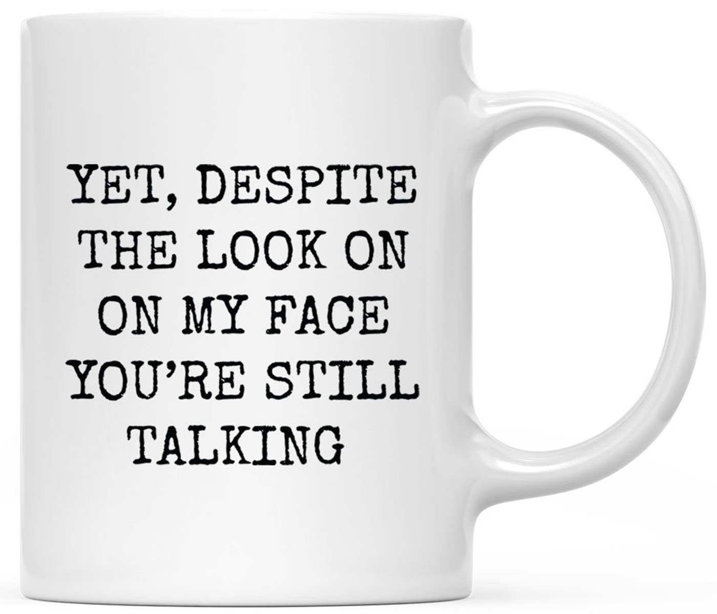 Koyal Wholesale 11oz Ceramic Coffee Mug - Despite The Look On My Face ...