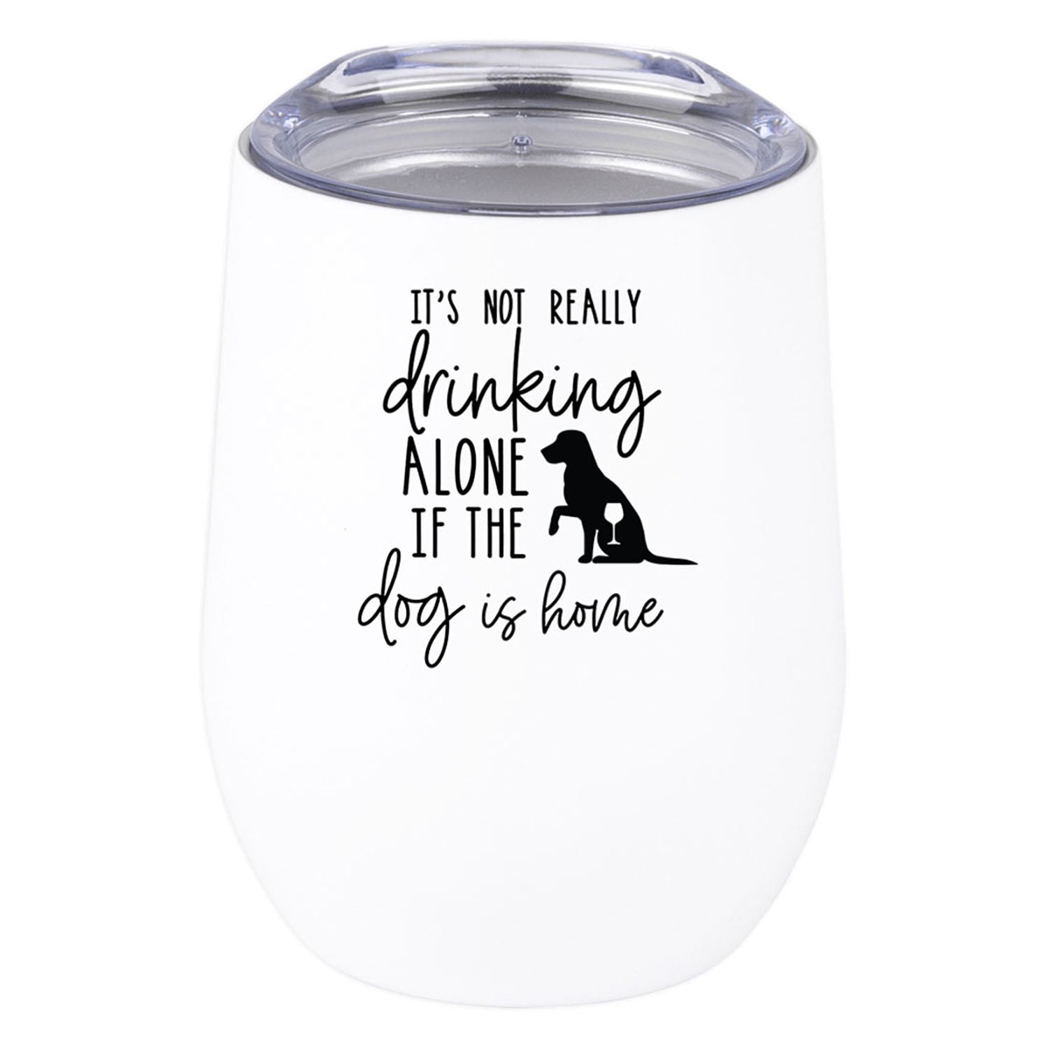 Koyal Wholesale Funny It's Not Really Drinking Alone If The Dog Is Home ...