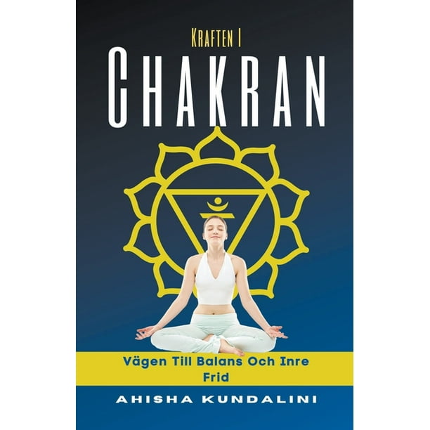Kraften I Chakran - Vägen Till Balans Och Inre Frid (Paperback) - Walmart.com