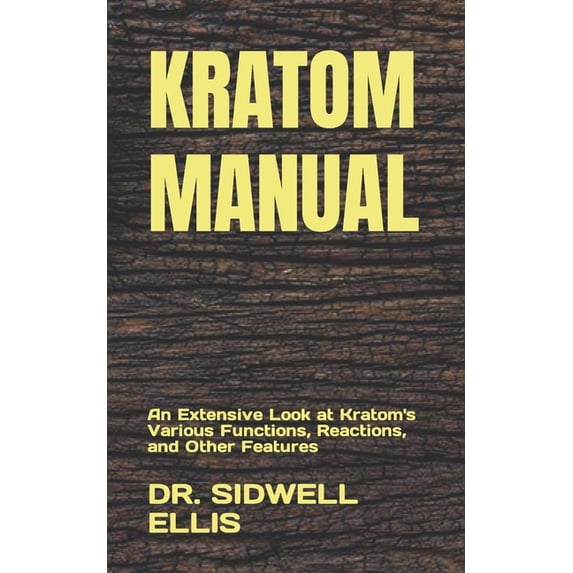 Kratom Manual: An Extensive Look at Kratom's Various Functions ...