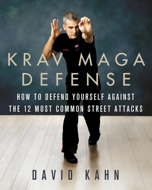 Krav Maga Defense How To Defend Yourself Against The 12 Most Common