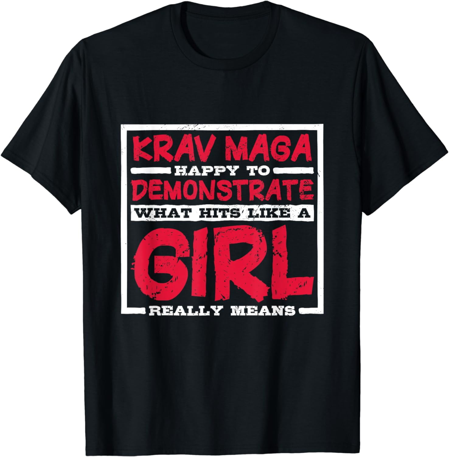 Krav Maga Happy To Demonstrate What Hit Like A Girl Means T-Shirt ...