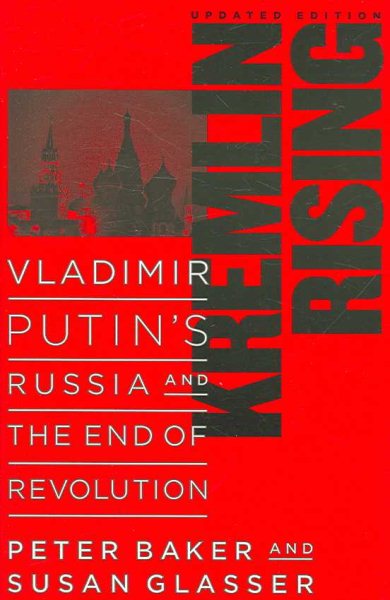 Kremlin Rising : Vladimir Putin's Russia and the End of Revolution ...