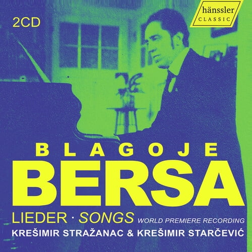 Kresimir Strazanac - Bersa: Lieder Songs - World Premiere Recording ...