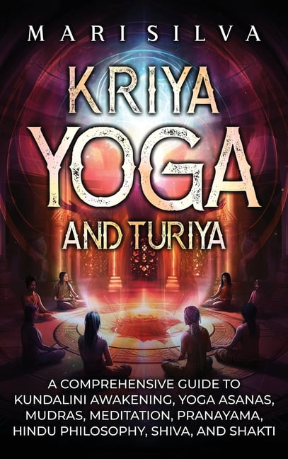 Kriya Yoga and Turiya: A Comprehensive Guide to Kundalini Awakening ...