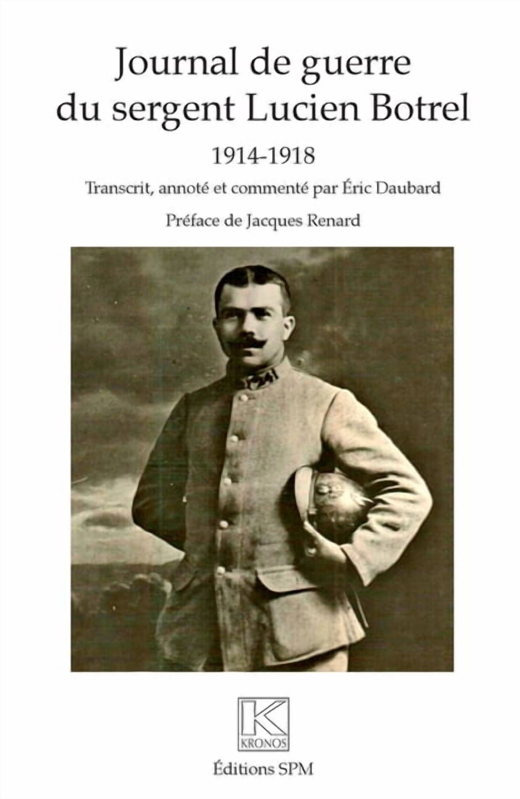 Kronos Journal de guerre du sergent Lucien Botrel: 1914-1918 ...