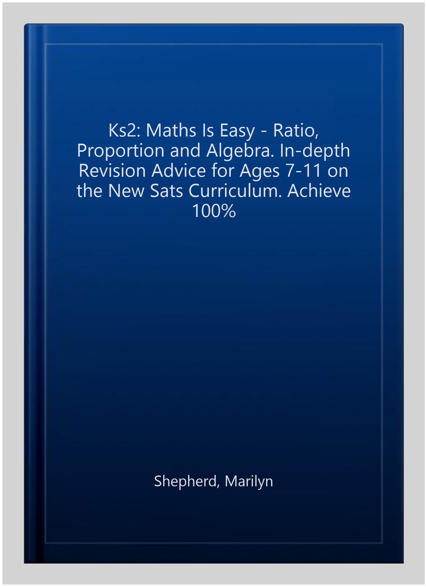 Ks2: Maths Is Easy - Ratio, Proportion and Algebra. In-depth Revision ...