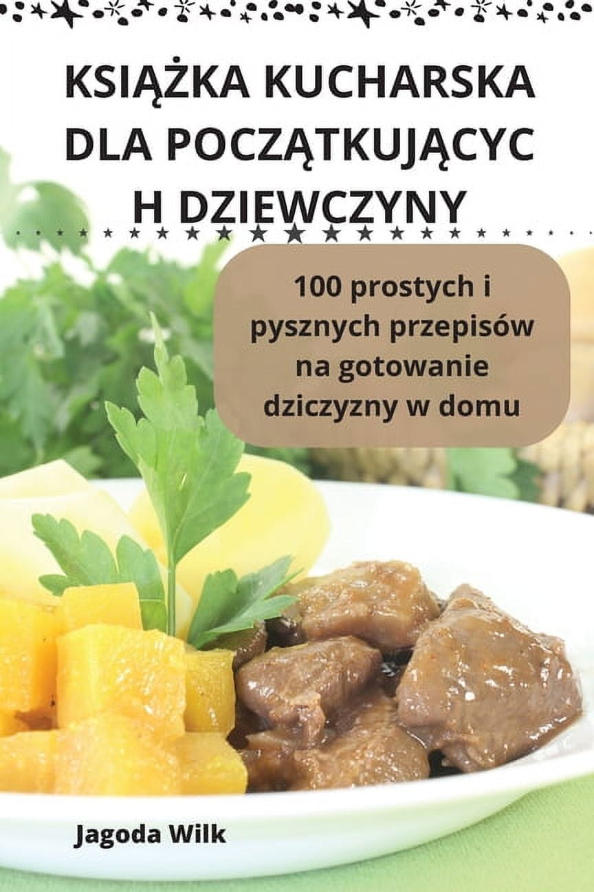 KsiĄŻka Kucharska Dla PoczĄtkujĄcyc H Dziewczyny - Walmart.com
