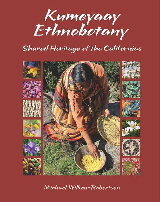 Kumeyaay Ethnobotany: Shared Heritage of the Californias: Native People ...