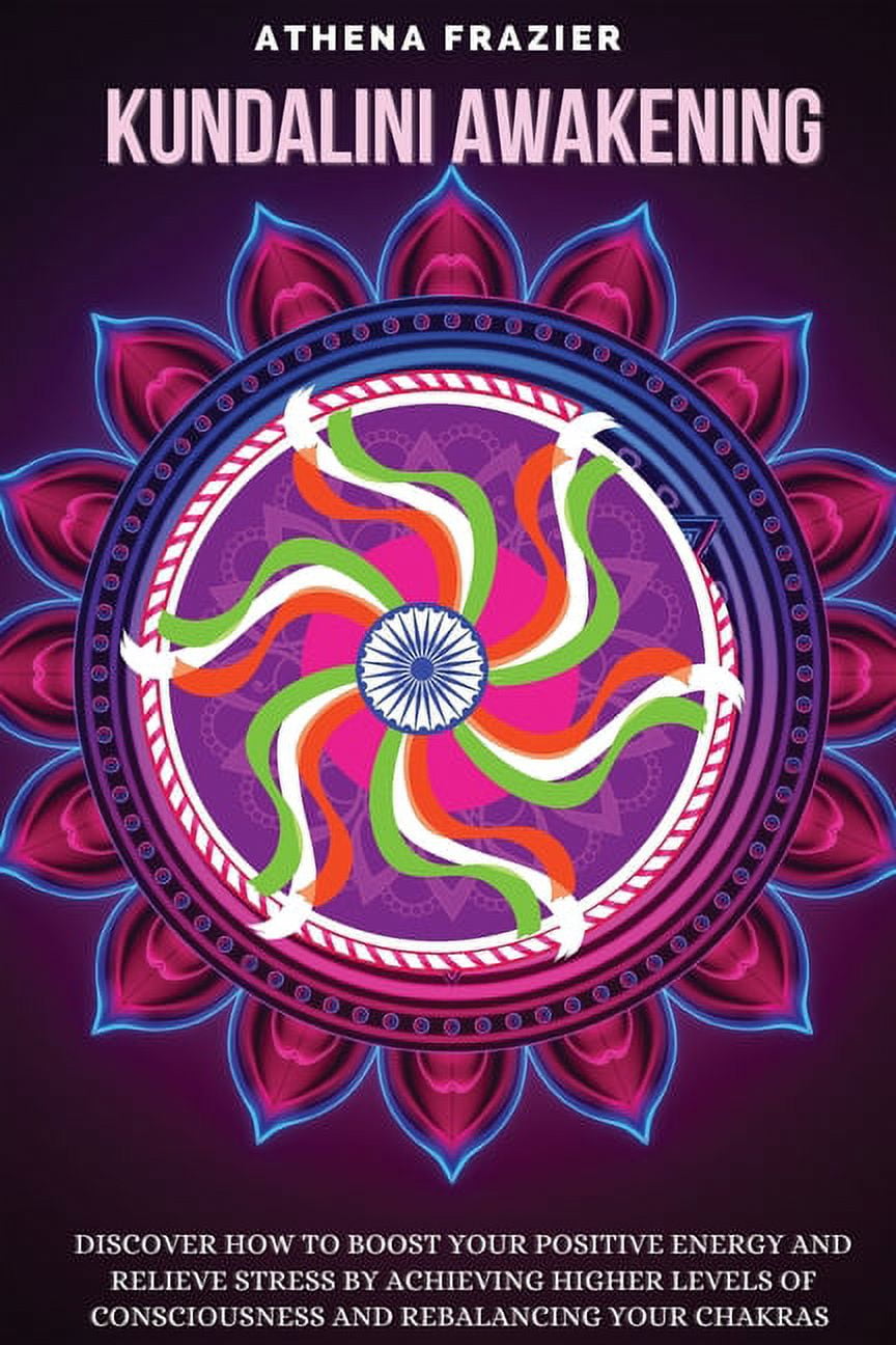Kundalini Awakening: Discover How to Boost Your Positive Energy And ...
