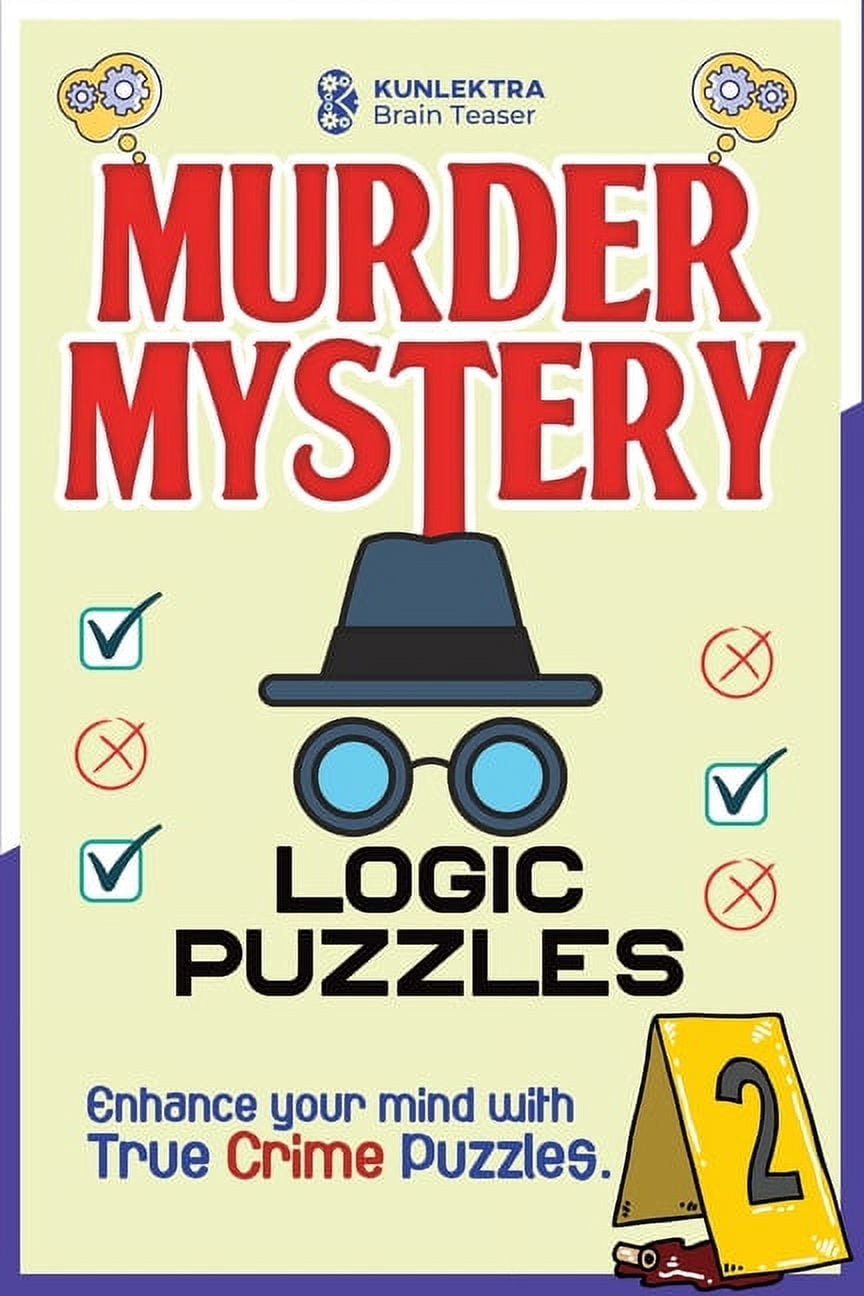 Kunlektra Murder Mystery Logic Puzzles: Enhance your mind with true crime puzzle Volume 2 ...