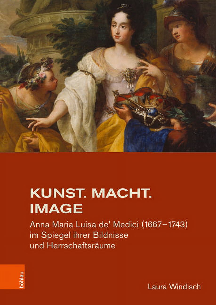 Kunst. Macht. Image : Anna Maria Luisa De' Medici (1667-1743) Im ...