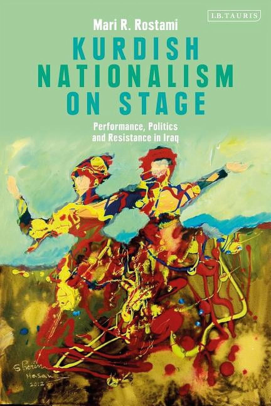 Kurdish Studies: Kurdish Nationalism on Stage: Performance, Politics ...
