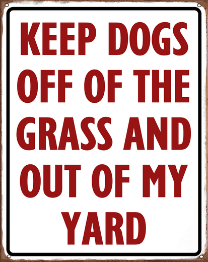 Kurmntregon Keep Dogs Off Of The Grass And Out Of My Yard Aluminum Sign ...