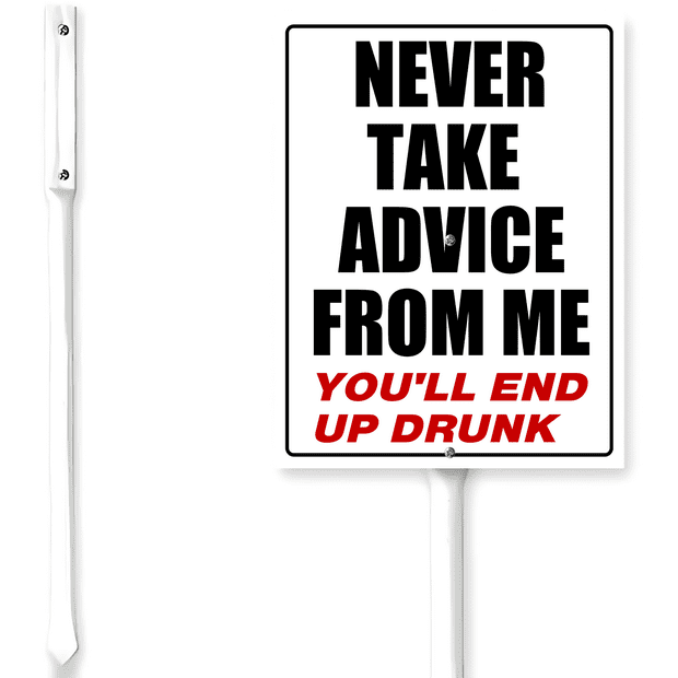 Kurmntregon Never Take Advice From Me You'll end up drunk sign with ...