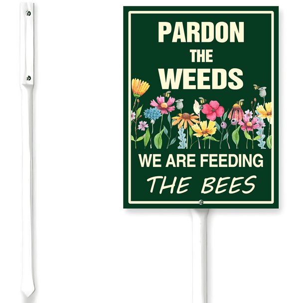 Kurmntregon Pardon The Weeds,We Are Feeding The Bees Sign With Stake ...