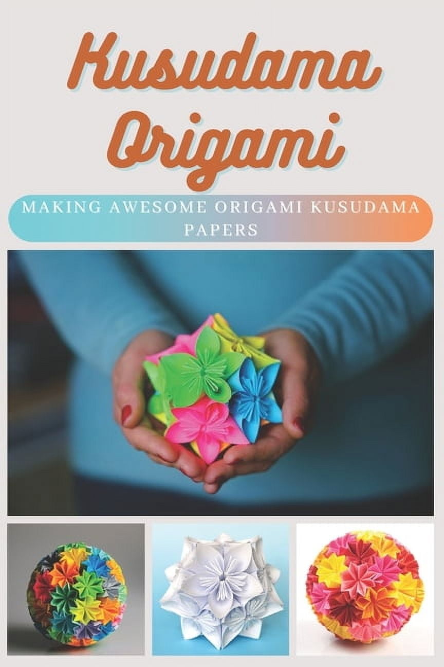 Kusudama Origami: Making Awesome Origami Kusudama Papers - Walmart.com