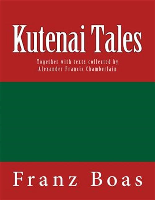 Kutenai Tales: The Original Edition of 1918 - Walmart.com