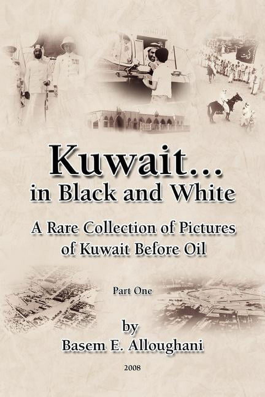 Kuwait... in Black and White : A Rare Collection of Pictures of Kuwait ...