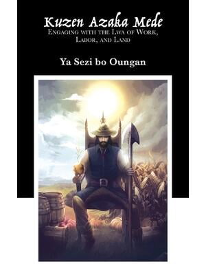 Kuzen Azaka Mede : Engaging with the Lwa of Work, Labor, and Land ...