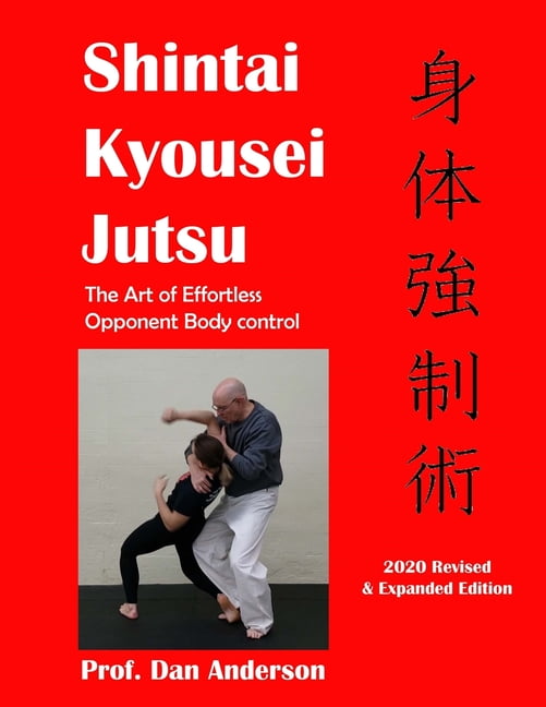 Kyousei Shintai Jutsu : The Art of Effortless Opponent Body Management ...