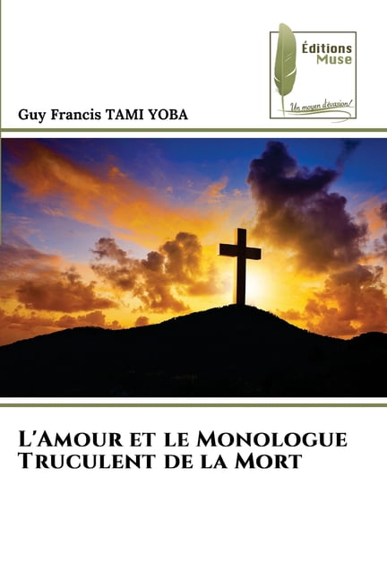L'Amour et le Monologue Truculent de la Mort, (Paperback) - Walmart.com