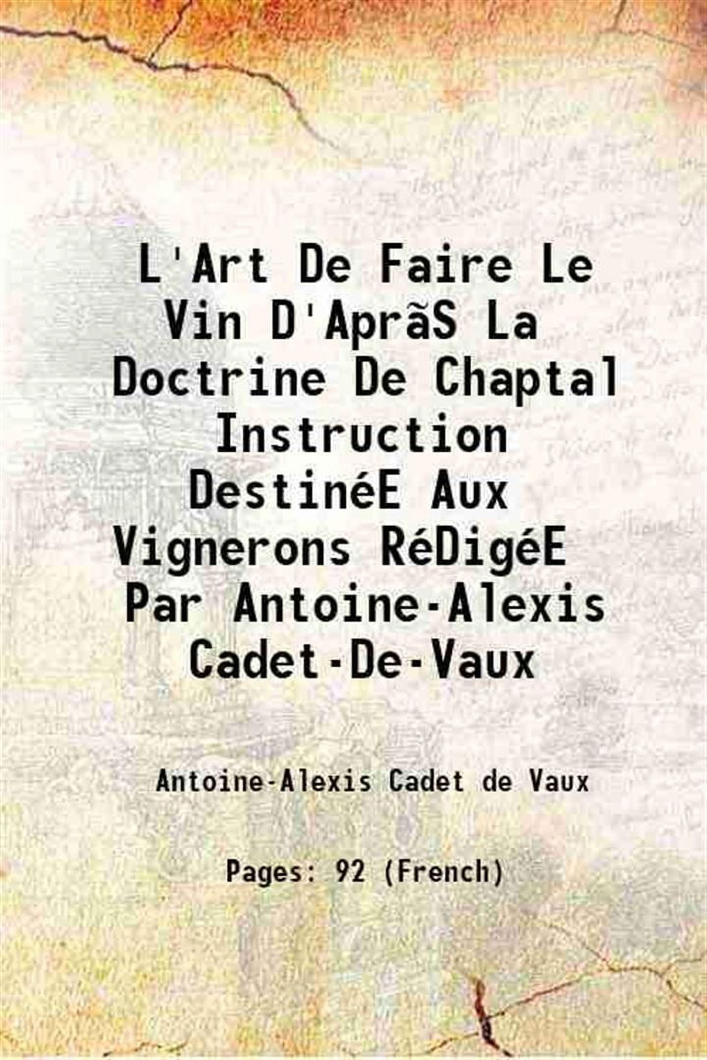 L'Art De Faire Le Vin D'AprãS La Doctrine De Chaptal Instruction DestinéE Aux Vignerons RéDigéE ...
