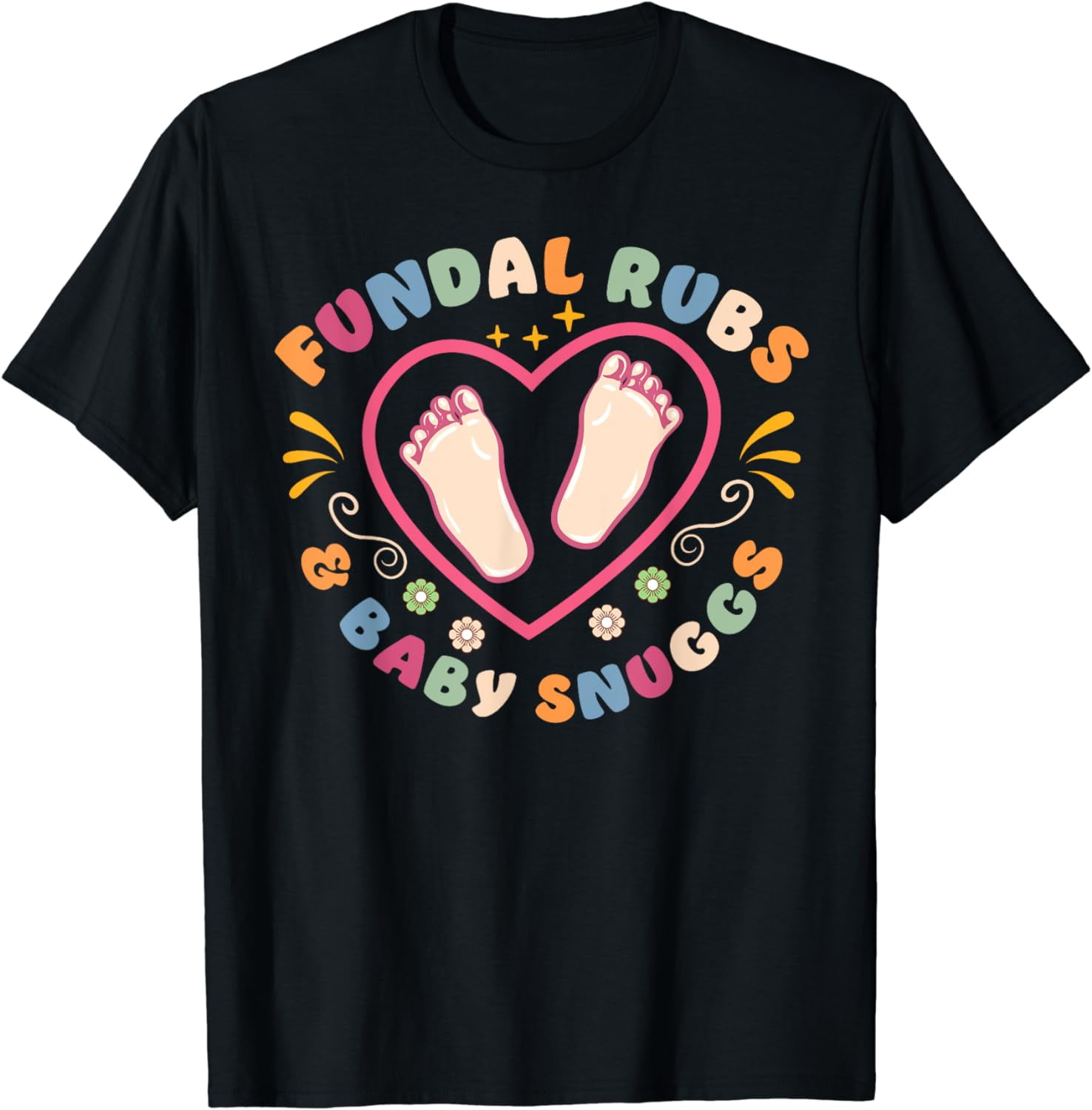 L&D Nurse Labor and Delivery Squad Fundal Rubs Baby Snuggs T-Shirt ...